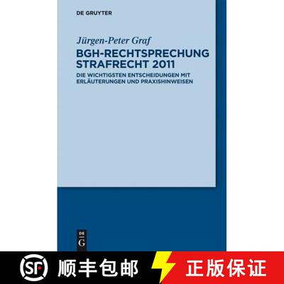 【3-4周达】精装 BGH–Rechtsprechung Strafrecht 2011 – Die wichtigsten Entscheidungen mit Erläuterun... [9783110273915]