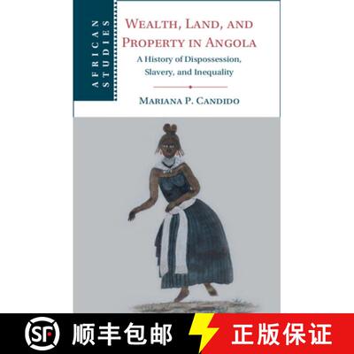 预订 Wealth, Land, and Property in Angola: A History of Dispossession, Slavery, and Inequality [9781009055987]