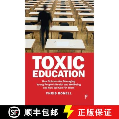 【2-3周达】Toxic Education – How Schools are Damaging Young People′s Health and Wellbeing and How W... [9781447375319]