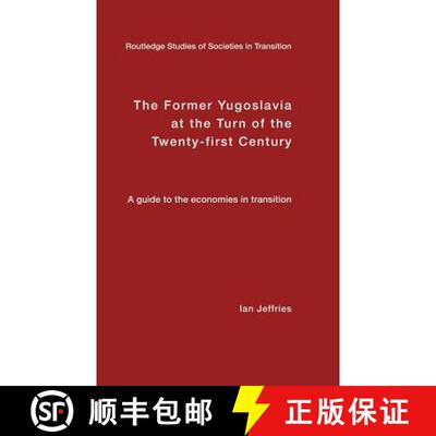 【3-4周达】精装 The Former Yugoslavia at the Turn of the Twenty-First Century : A Guide to the Econom... [9780415281904]