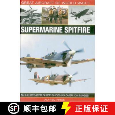 【3-4周达】精装 Great Aircraft of World War II: Supermarine Spitfire: An Illustrated Guide Shown in O... [9780754829997]
