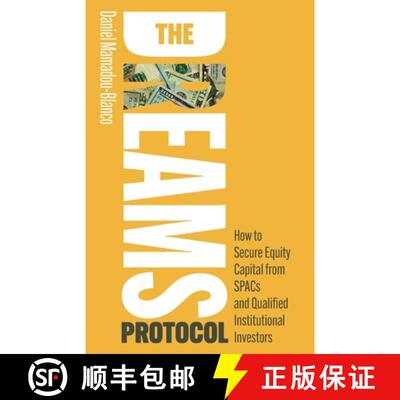 【3-4周达】The Dreams Protocol: How to Secure Equity Capital from Spacs and Qualified Institutional I... [9781781338889]