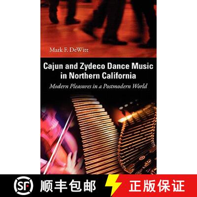 【3-4周达】Cajun and Zydeco Dance Music in Northern California: Modern Pleasures in a Postmodern World [9781617030499]