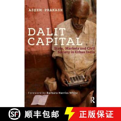 【3-4周达】精装 Dalit Capital : State, Markets and Civil Society in Urban India [9781138822535]