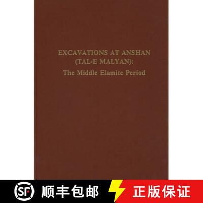 【3-4周达】Excavations at Anshan (Tal–e Malyan) – The Middle Elamite Period: The Middle Elamite Period [9780924171222]