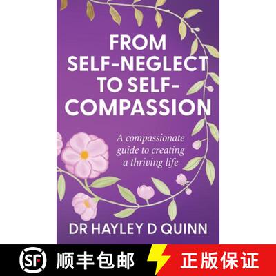 【3-4周达】From Self-Neglect To Self-Compassion: A compassionate guide to creating a thriving life [9781764207409]