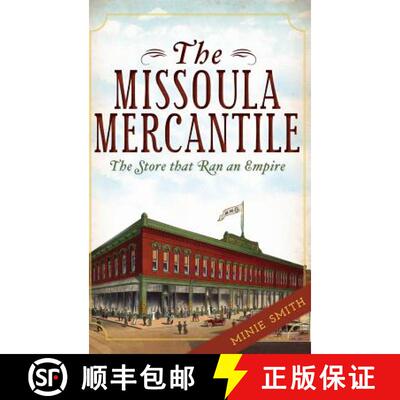【3-4周达】精装 The Missoula Mercantile: The Store That Ran an Empire [9781540230829]