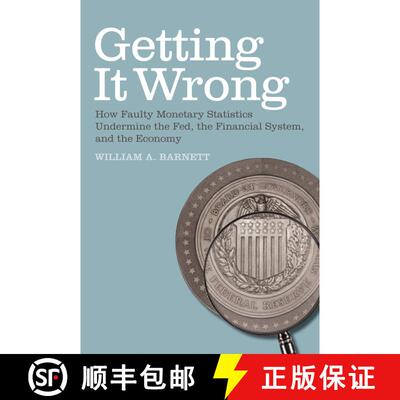 【3-4周达】Getting it Wrong: How Faulty Monetary Statistics Undermine the Fed, the Financial System, ... [9780262516884]