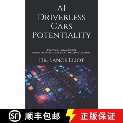 【3-4周达】AI Driverless Cars Potentiality: Practical Advances In Artificial Intelligence And Machine... [9781734601619]