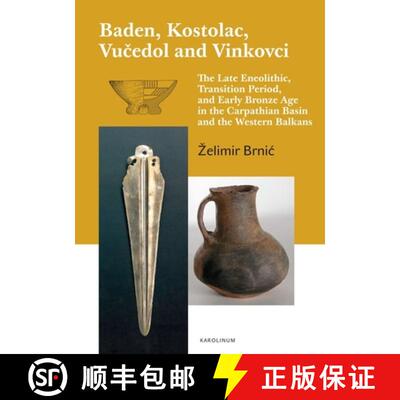【3-4周达】Baden, Kostolac, Vucedol and Vinkovci: The Late Eneolithic, Transition Period, and Early B... [9788024651781]