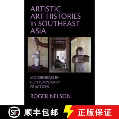 预订 精装 Artistic Art Histories in Southeast Asia – Modernisms in Contemporary Practices [9781501788833]