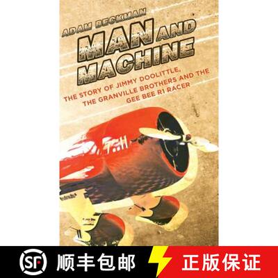 【3-4周达】Man and Machine: The Story of Jimmy Doolittle, the Granville Brothers and the Gee Bee R1 R... [9781642371987]
