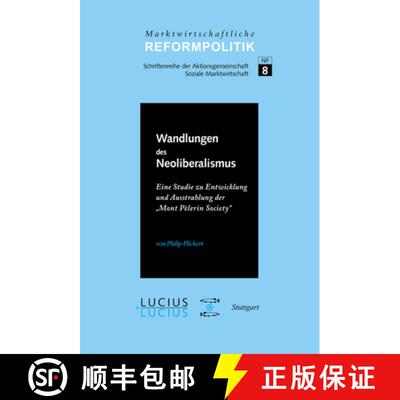 预订 ssWandlungen Des Neoliberalismus: Eine Studie Zu Entwicklung Und Ausstrahlung Der Mont Pelerin S... [9783828204416]