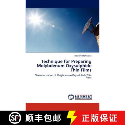 预订 Technique for Preparing Molybdenum Oxysulphide Thin Films [9783846508527]