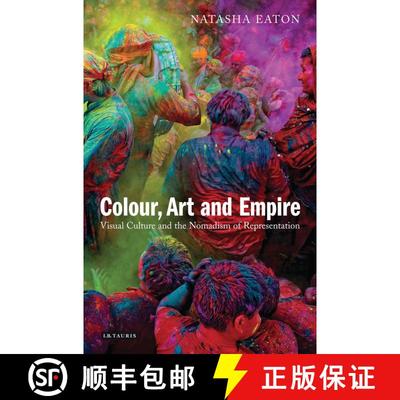 【3-4周达】Colour, Art and Empire: Visual Culture and the Nomadism of Representation [9781780765198]