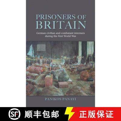 【3-4周达】Prisoners of Britain : German civilian and combatant internees during the First World War [9780719095634]