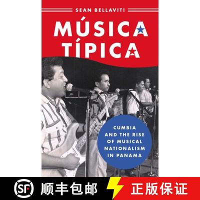 【3-4周达】Mã°sica Tã-Pica: Cumbia and the Rise of Musical Nationalism in Panama [9780190936471]