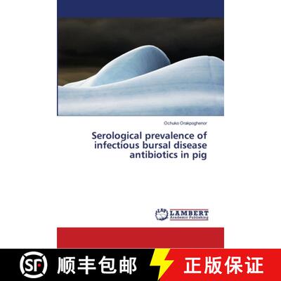 预订 Serological prevalence of infectious bursal disease antibiotics in pig [9786139967360]