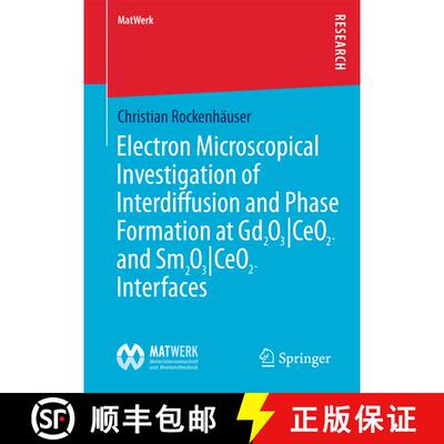 【3-4周达】Electron Microscopical Investigation of Interdiffusion and Phase Formation at Gd2O3/CeO2- ... [9783658087920]