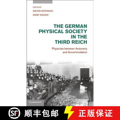 【3-4周达】The German Physical Society in the Third Reich: Physicists Between Autonomy and Accommodation [9781107006843]