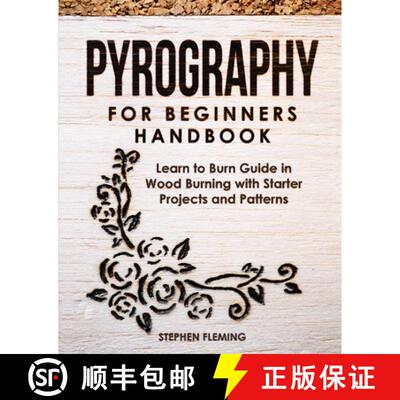 【3-4周达】Pyrography for Beginners Handbook: Learn to Burn Guide in Wood Burning with Starter Projec... [9781647130374]