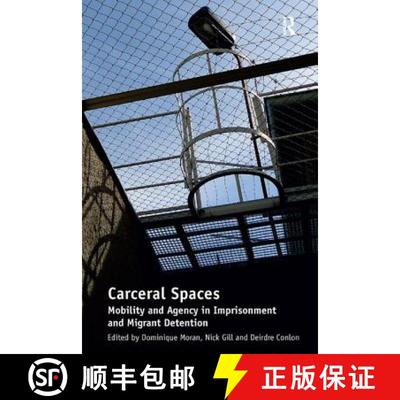 【3-4周达】Carceral Spaces: Mobility and Agency in Imprisonment and Migrant Detention. Edited by Domi... [9781409442684]
