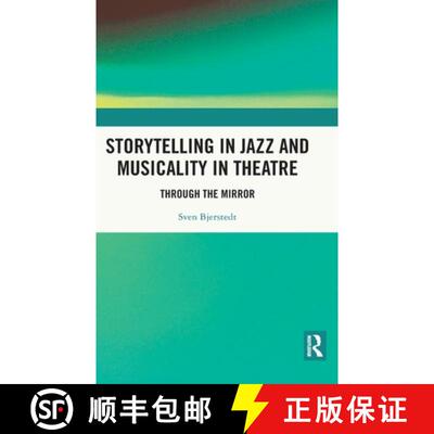 【3-4周达】精装 Storytelling in Jazz and Musicality in Theatre: Through the Mirror [9781138312968]
