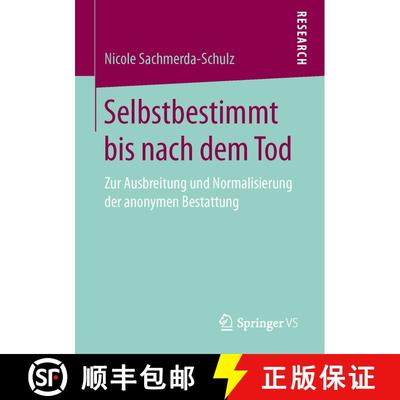 【3-4周达】Selbstbestimmt bis nach dem Tod : Zur Ausbreitung und Normalisierung der anonymen Bestattu... [9783658150341]