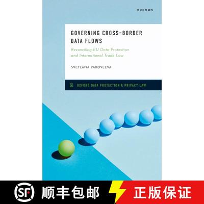 【3-4周达】Governing Cross-Border Data Flows: Reconciling EU Data Protection and International Trade Law [9780192899248]