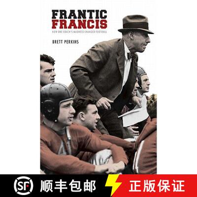【3-4周达】Frantic Francis: How One Coach's Madness Changed Football [9780803218949]