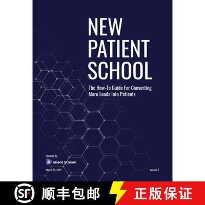 【3-4周达】New Patient School: The How To Guide For Converting More Leads Into Patients [9780578889863]