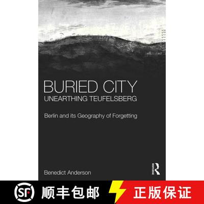 【3-4周达】Buried City, Unearthing Teufelsberg: Berlin and Its Geography of Forgetting [9781472467652]