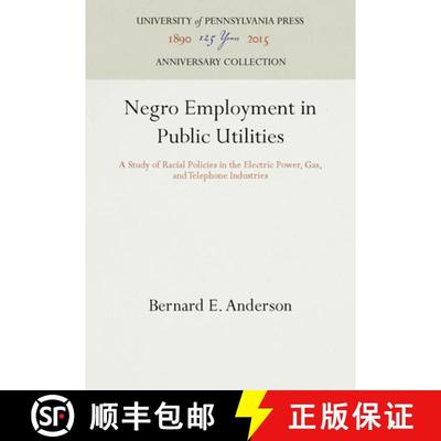 【3-4周达】Negro Employment in Public Utilities : A Study of Racial Policies in the Electric Power, G... [9780812276237]