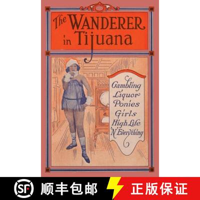 【3-4周达】The Wanderer in Tijuana: Gambling, Liquor, Ponies, Girls, High Life, 'n Everything [9781946341037]