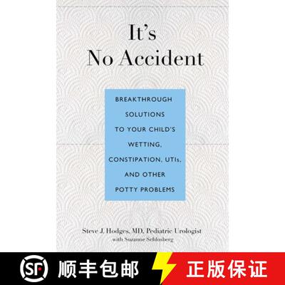 【3-4周达】It's No Accident: Breakthrough Solutions to Your Child's Wetting, Constipation, Utis, and ... [9780762773602]