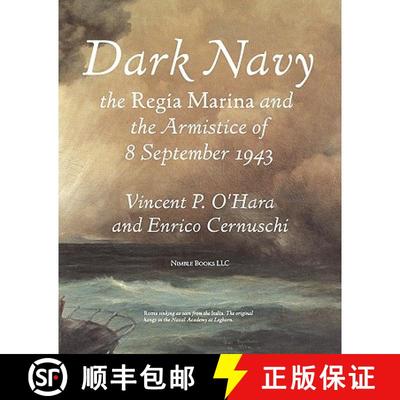 【3-4周达】Dark Navy: The Italian Regia Marina and the Armistice of 8 September 1943 [9781934840917]