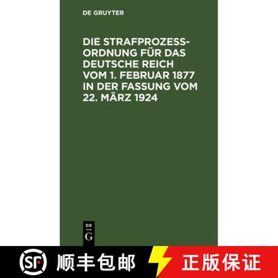 【3-4周达】Die Strafprozeßordnung Fur Das Deutsche Reich Vom 1. Februar 1877 in Der Fassung Vom 22. ... [9783112350034]