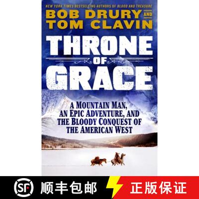 【3-4周达】精装 Throne of Grace: A Mountain Man, an Epic Adventure, and the Bloody Conquest of the Am... [9781250285836]