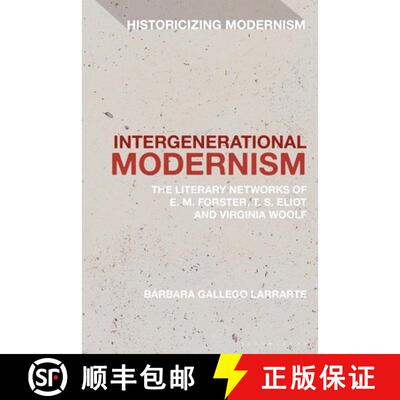 【3-4周达】精装 Intergenerational Modernism: The Literary Networks of E. M. Forster, T. S. Eliot and ... [9781350470071]