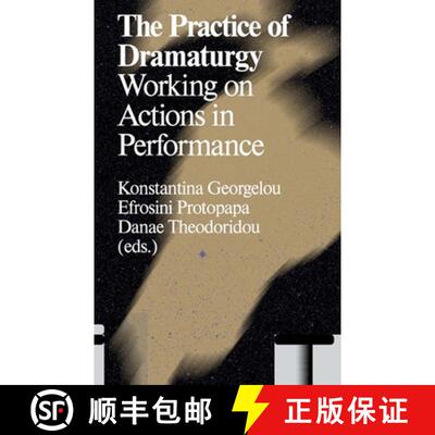 【3-4周达】The Practice of Dramaturgy: Working on Actions in Performance [9789492095183]