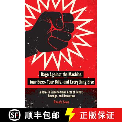【3-4周达】Rage Against the Machine, Your Boss, Your Bills, and Everything Else: A How-To Guide to Sm... [9781626365483]
