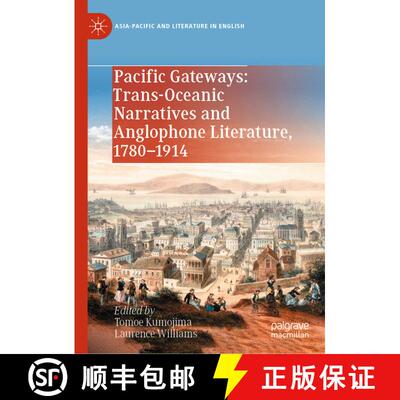 【3-4周达】精装 Pacific Gateways: Trans-Oceanic Narratives and Anglophone Literature, 1780–1914 [9789819750528]