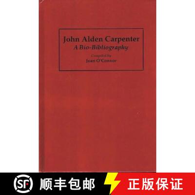 【3-4周达】John Alden Carpenter: A Bio-Bibliography [9780313264306]