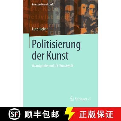 【3-4周达】Politisierung der Kunst : Avantgarde und US-Kunstwelt [9783658020149]