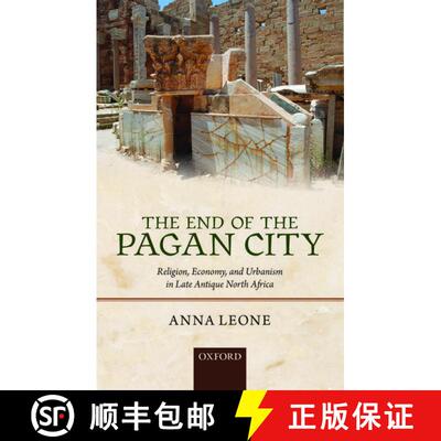 【3-4周达】精装 The End of the Pagan City: Religion, Economy, and Urbanism in Late Antique North Africa [9780199570928]