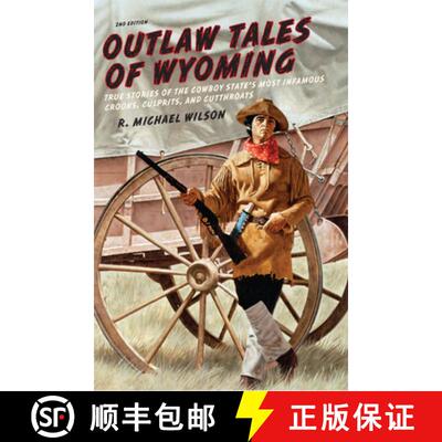 【3-4周达】Outlaw Tales of Wyoming: True Stories Of The Cowboy State's Most Infamous Crooks, Culprits... [9780762772377]