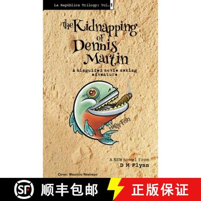 【3-4周达】The Kidnapping of Dennis Martin: A Misguided Movie Making Adventure [9798218860325]
