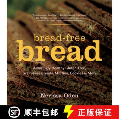 【3-4周达】Bread–Free Bread – Amazingly Healthy Gluten–Free, Grain–Free Breads, Muffins, Cookies ... [9781581572803]