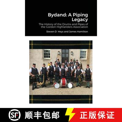 【3-4周达】Bydand: A Piping Legacy: The History of the Drums and PIpes of the Gordon Highlanders Asso... [9781716974892]