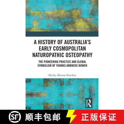 【3-4周达】精装 A History of Australia's Early Cosmopolitan Naturopathic Osteopathy: The Pioneering P... [9781032990675]